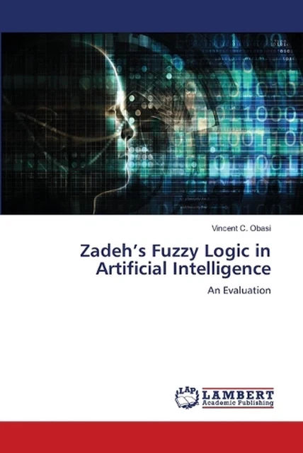 ZADEH'S FUZZY LOGIC in Artificial Intelligence by Vincent C. Obasi Paperback Boo $102.07 ...