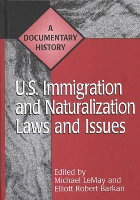 U.S. IMMIGRATION AND Naturalization Laws and Issues: A Documentary ...