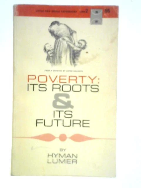 POVERTY: ITS ROOTS and Its Future (Hyman Lumer - 1965) (ID:27370) £33. ...