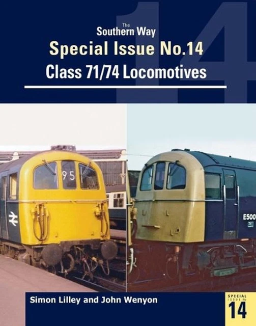 THE SOUTHERN WAY Special Issue No. 14: Class 71/74 Locomotives by Simon ...