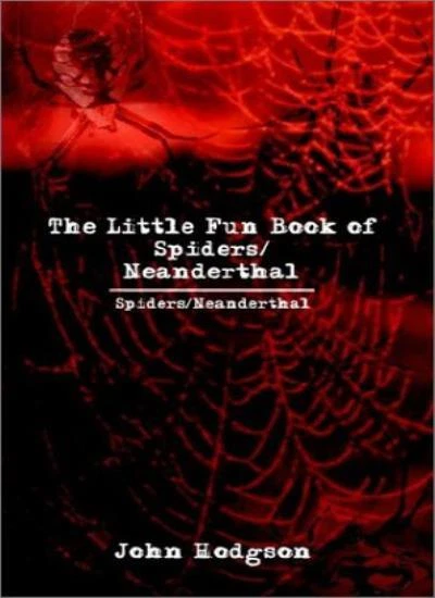 THE LITTLE FUN Book of Spiders/Neanderthal: Spiders/Neanderthal. Hodgson