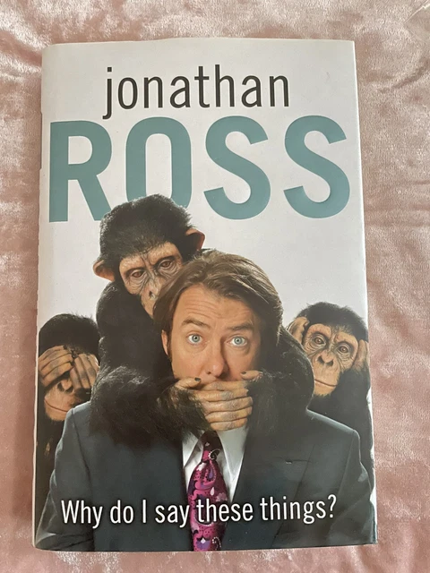 WHY DO I Say These Things? by Jonathan Ross (Hardcover, 2008) £2.50 ...