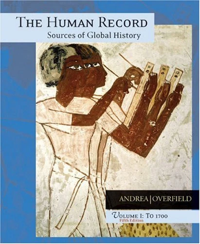 THE HUMAN RECORD: SOURCES OF GLOBAL HISTORY, VOL. 1: TO By Alfred J ...