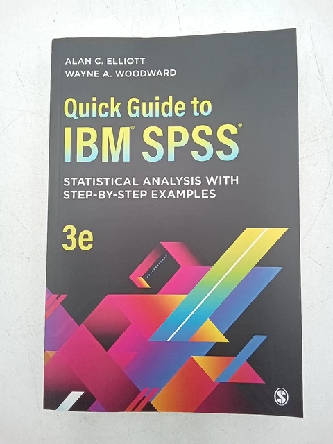 QUICK GUIDE TO IBM SPSS Statistical Analysis With Step-by-Step Examples ...