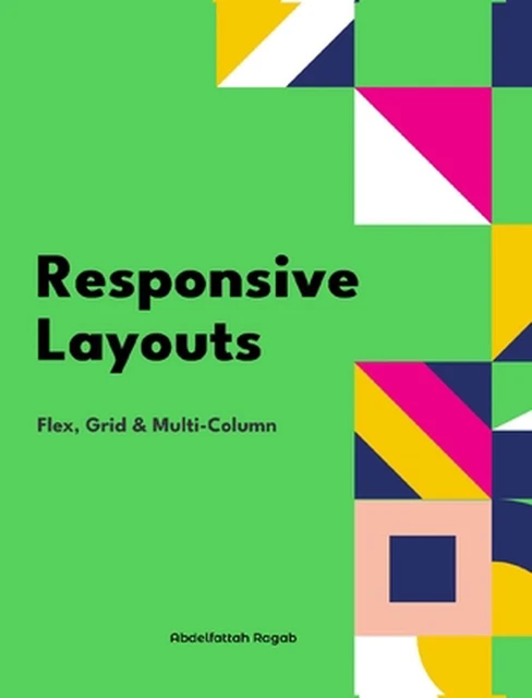 RESPONSIVE LAYOUTS: FLEX, Grid and Multi-Column by Abdelfattah Ragab ...