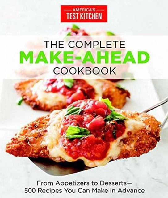 THE COMPLETE MAKE-AHEAD Cookbook: From Appetizers to Desserts 500 ...