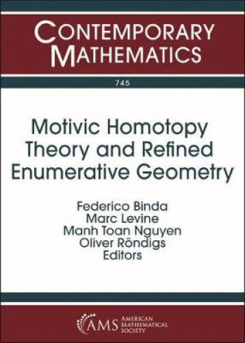 Motivic Homotopy Theory And Refined Enumerative Geometry Contemporary