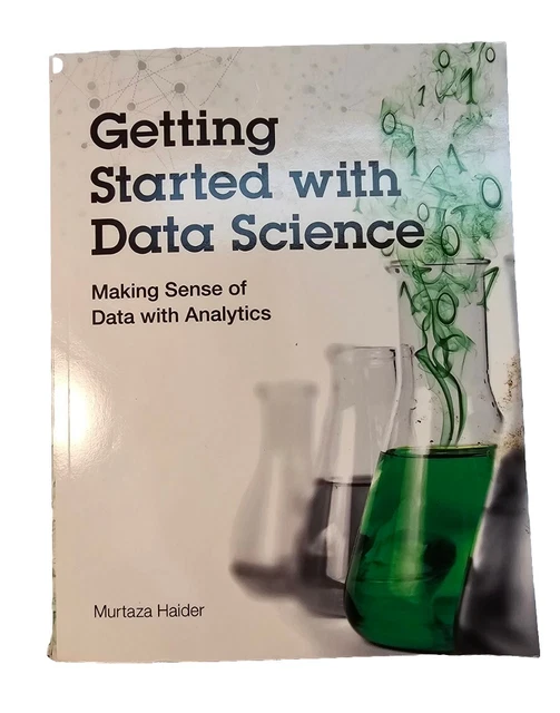 GETTING STARTED WITH Data Science: Making Sense of Data with Analytics ...