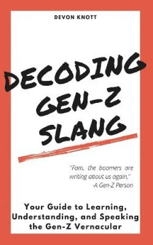 DECODING GEN-Z SLANG: Your Guide to Learning, Understanding, and ...