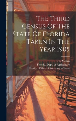 THE THIRD CENSUS Of The State Of Florida Taken In The Year 1905 EUR 42 ...