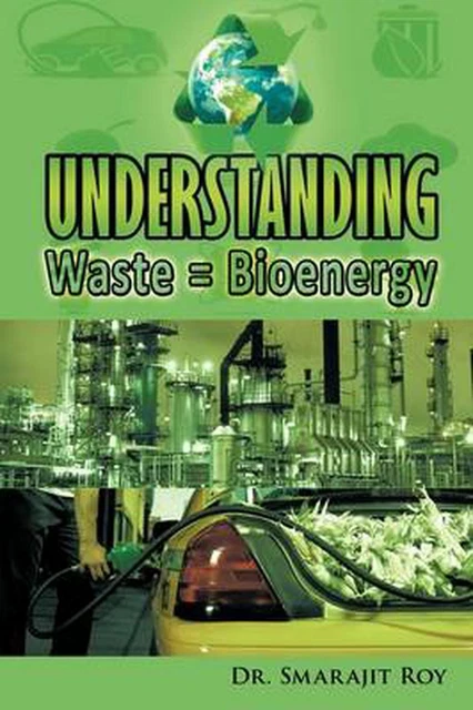 UNDERSTANDING WASTE = Bioenergy by Dr. Smarajit Roy (English) Paperback ...