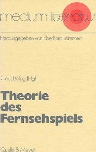 THEORIE DES FERNSEHSPIELS. Medium Literatur ; 12. Hrsg. v. Eberhard ...