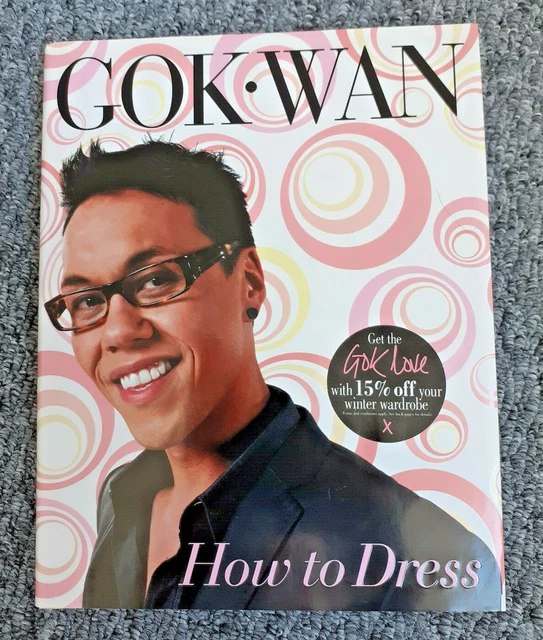 HOW TO DRESS by GOK WAN: Your Complete Style Guide for Every Occasion £ ...