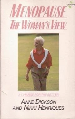 MENOPAUSE: THE WOMANS View: A Change for the Better, Dickson, Anne ...