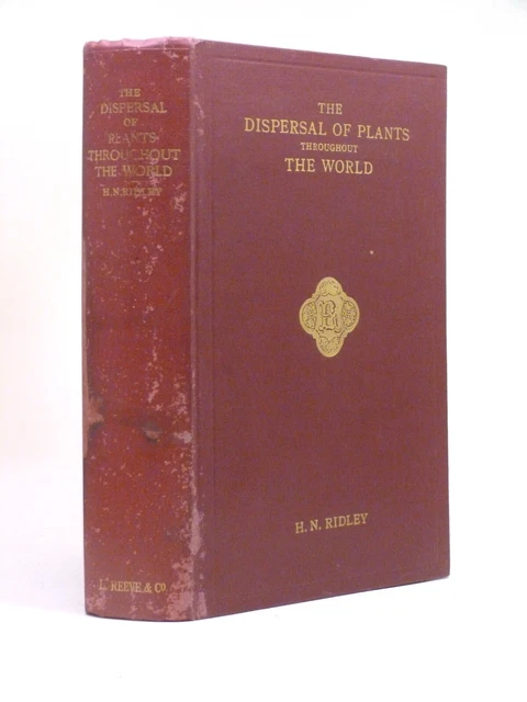 HENRY N RIDLEY The Dispersal of Plants Throughout the World 1st HB 1930 ...