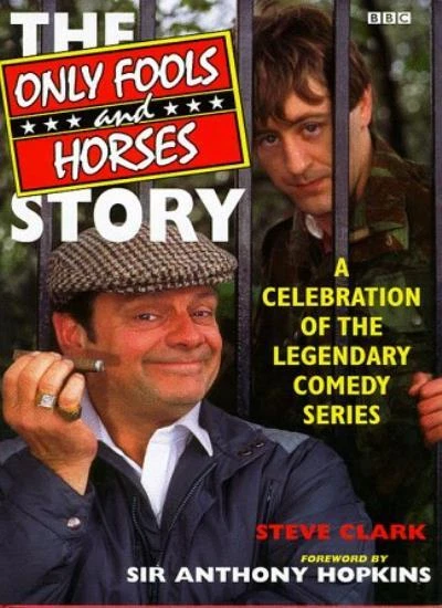 &ONLY FOOLS AND Horses" Story: A Celebration of the Legendary Comedy ...