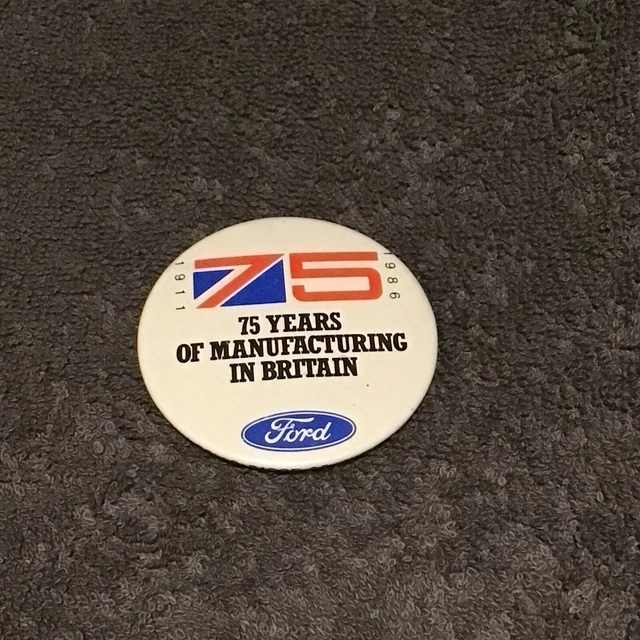RARE VINTAGE FORD 75 Years Of Manufacturing In Britain Pin / Button ...