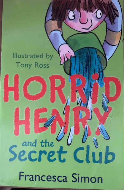 HORRID HENRY AND the Secret Club: By Francesca Simon... £10.00 ...