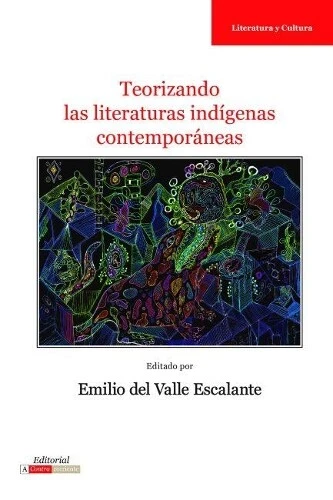 EMILIO DEL VALLE Escala Teorizando las Literaturas Indígenas ...