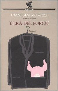 MOROZZI, G: L'ERA del porco de Gianluca Morozzi | Livre | état bon EUR ...