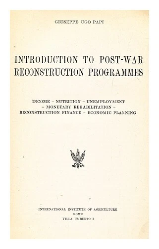 PAPI, GIUSEPPE UGO (1893-1989) Introduction to post-war reconstruction ...