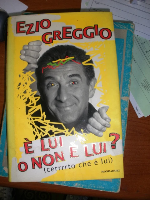 LIBRO E' LUI O Non E' Lui? Cerrrrto Che E' Lui Ezio Greggio Mondadori I ...
