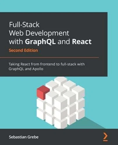 FULL-STACK WEB DEVELOPMENT with GraphQL and React: Taking React from ...