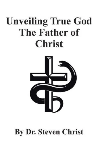 UNVEILING TRUE GOD The Father of Christ by Dr Steven Christ EUR 42,95 ... UNVEILING TRUE GOD The Father of Christ by Dr Steven Christ EUR 42,95 ...