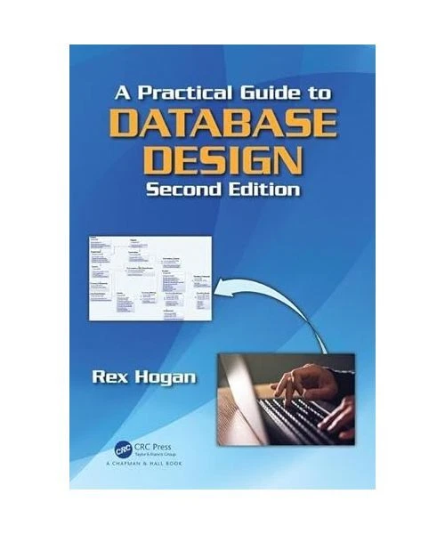 A PRACTICAL GUIDE to Database Design, Rex Hogan EUR 147,10 - PicClick FR