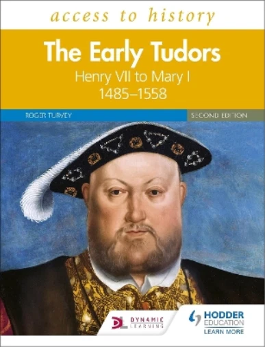 ROGER TURVEY ACCESS to History: The Early Tudors: Henry VII to Mary I ...