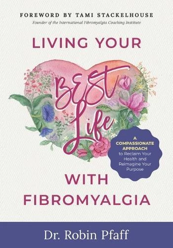 ROBIN PFAFF LIVING Your BEST Life with Fibromyalgia (Poche) EUR 22,57 ...