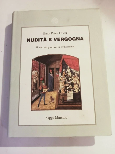 HANS PETER DUERR, Nudità e vergogna, Saggi Marsilio, 1991 I edizione ...