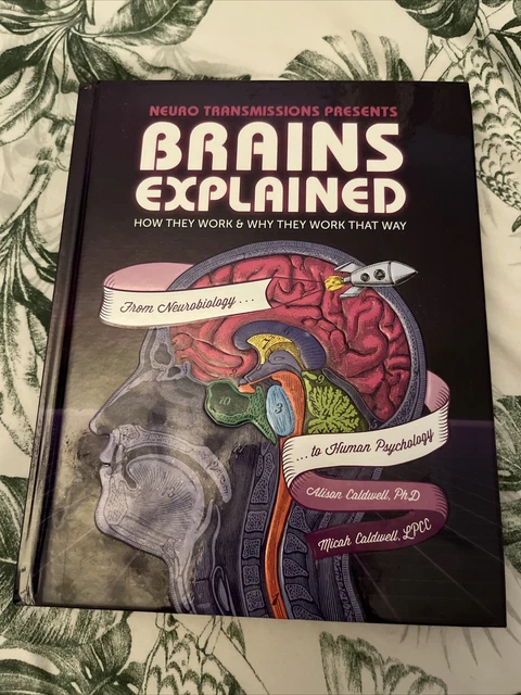 BRAINS EXPLAINED: HOW Your Brain Works, Why it Works that Way, and How ...