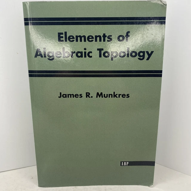 ELEMENTS OF ALGEBRAIC Topology by James R. Munkres (English) Paperback ...
