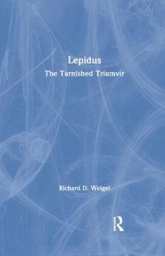 LEPIDUS: THE TARNISHED Triumvir by Weigel, Richard D. $83.91 - PicClick AU