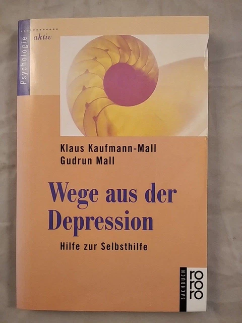 WEGE AUS DER Depression. Hilfe zur Selbsthilfe. Kaufmann-Mall, Klaus ...