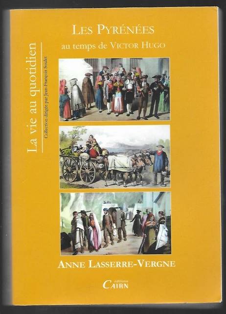 LES PYRENEES AU TEMPS DE VICTOR HUGO Anne LASSERRE VERGNE EUR 15,00 ...