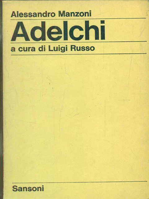 ADELCHI LETTERATURA/CRITICA/STORIA ALESSANDRO Manzoni Sansoni 1986 EUR ...