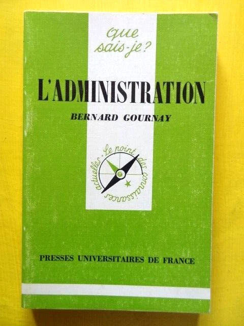 BERNARD GOURNAY L'ADMINISTRATION PUF Collection Que Sais-je? 1980 6e édition EUR 10,00 - PicClick FR