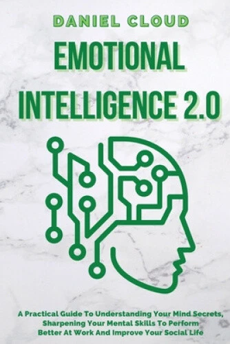 EMOTIONAL INTELLIGENCE 2.0: A Practical Guide To Understanding Your ... EMOTIONAL INTELLIGENCE 2.0: A Practical Guide To Understanding Your ...
