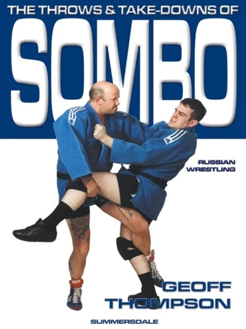 GEOFF THOMPSON - The Throws and Takedowns of Sombo Russian Wrestling ...