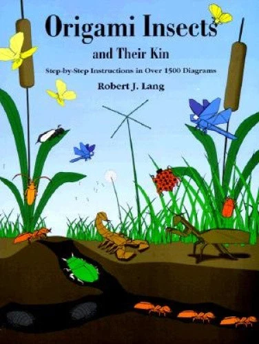 ORIGAMI INSECTS AND Their Kin: Step-by-Step Instructions in Over 1500 ...