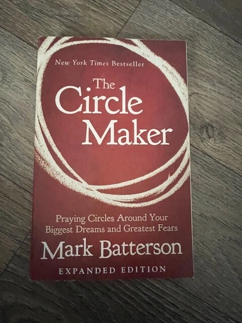 THE CIRCLE MAKER : Praying Circles Around Your Biggest Dreams and ...