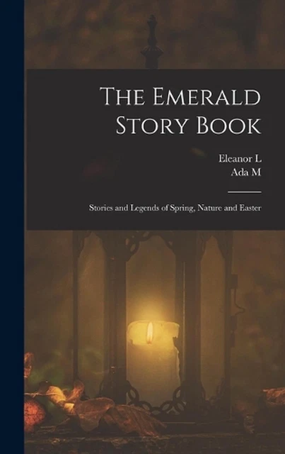 THE EMERALD STORY Book; Stories and Legends of Spring, Nature and ...