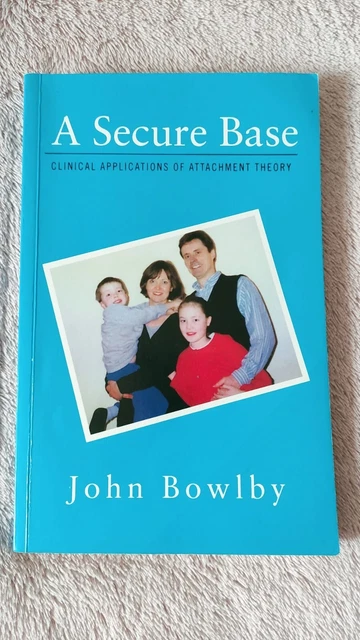 A SECURE BASE; Clinical Applications of Attachment Theory By John ...