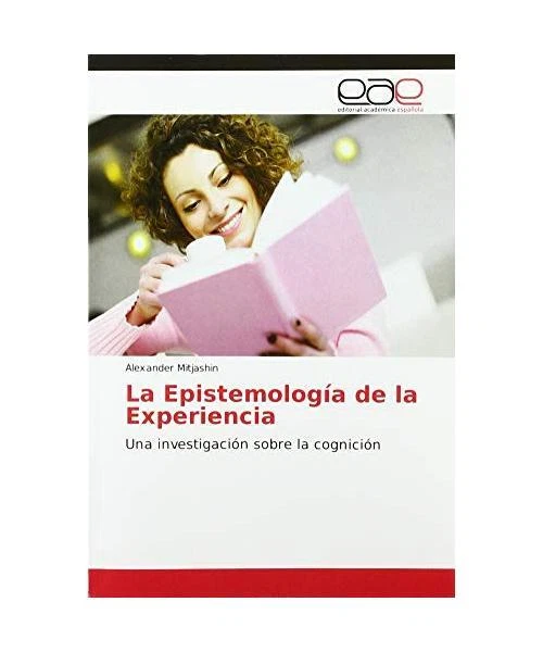 LA EPISTEMOLOGÍA DE la Experiencia: Una investigación sobre la cognición, Ale EUR 53,88 ...
