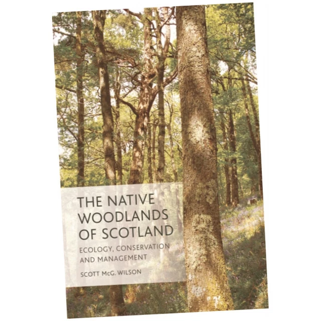 THE NATIVE WOODLANDS of Scotland - Scott Wilson (Paperback) - Ecology ...