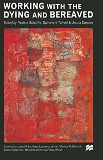 WORKING WITH THE Dying and Bereaved : Systemic Approaches to Ther $14. ...