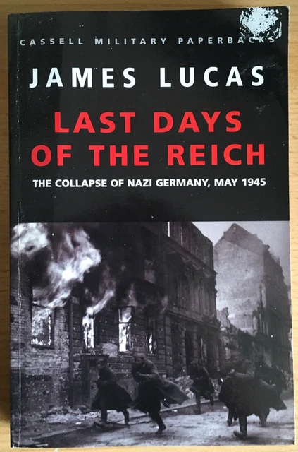 LAST DAYS OF the Reich: Collapse of Nazi Germany, May 1945 by James ...