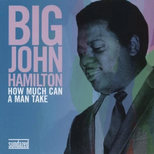 BIG JOHN HAMILTON How Much Can A Man Take CD Mint Condition RARE 63 95 PicClick big-john-hamilton-how-much-can-a-man-take-cd-mint-condition-rare-63-95-picclick
